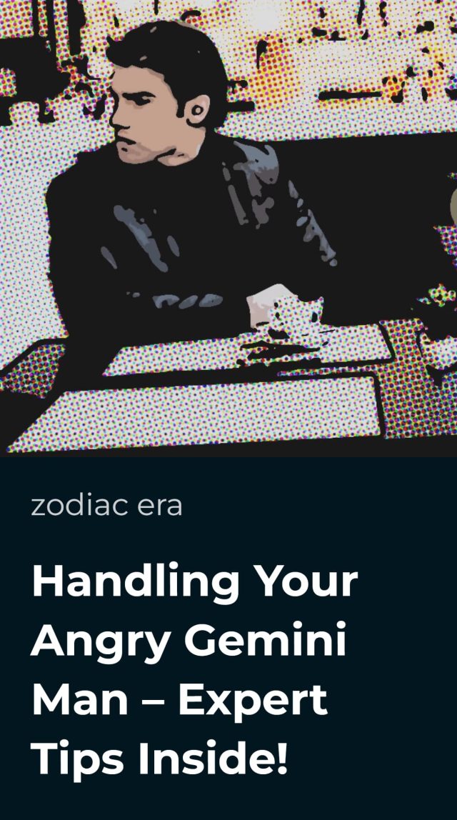 Handling Your Angry Gemini Man – Expert Tips Inside! • Zodiac Era