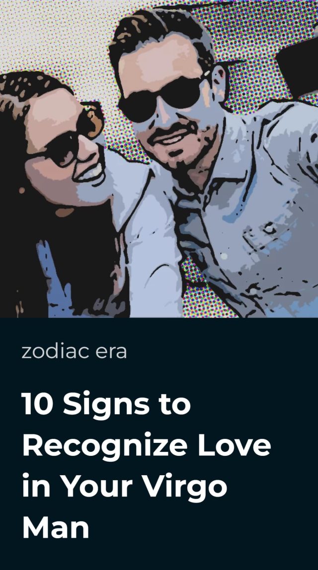 10 Signs to Recognize Love in Your Virgo Man • Zodiac Era